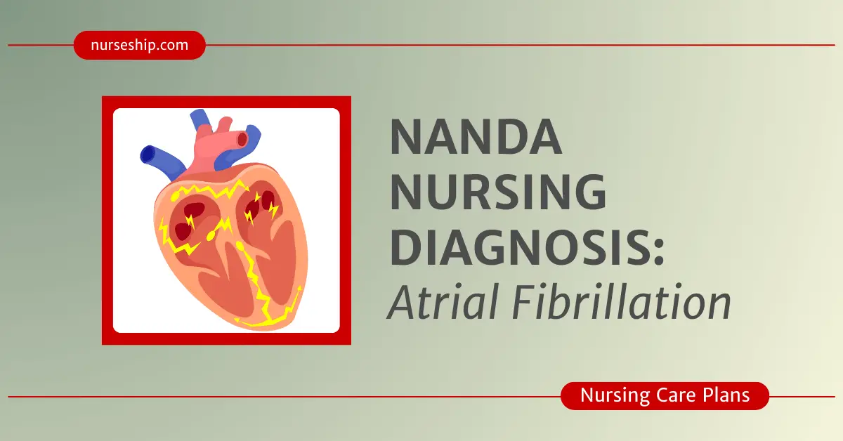 21 Nanda Nursing Diagnosis For Atrial Fibrillation Nurseship